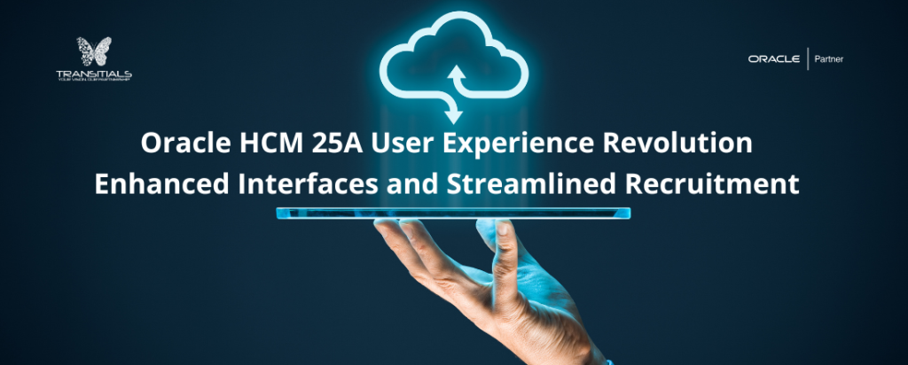 Oracle HCM 25A User Experience RevolutionEnhanced Interfaces and ...